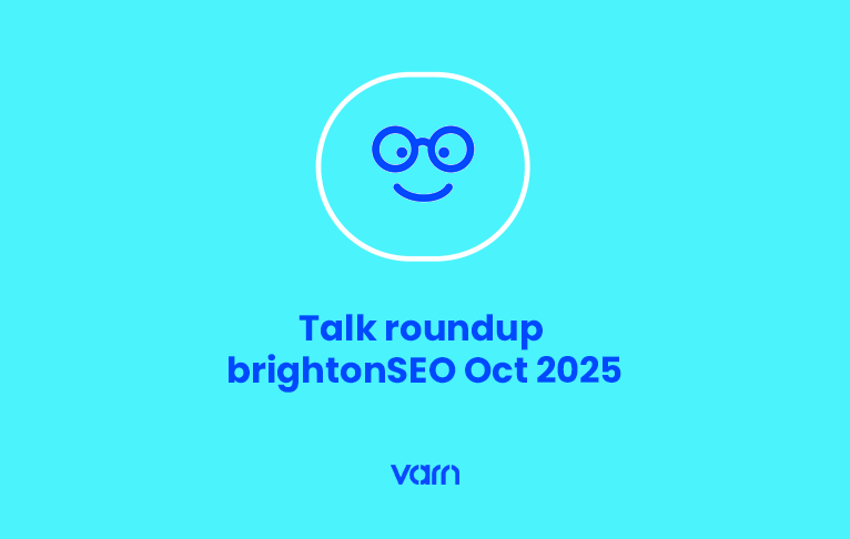 BrightonSEO talk roundup October 2025 | Varn